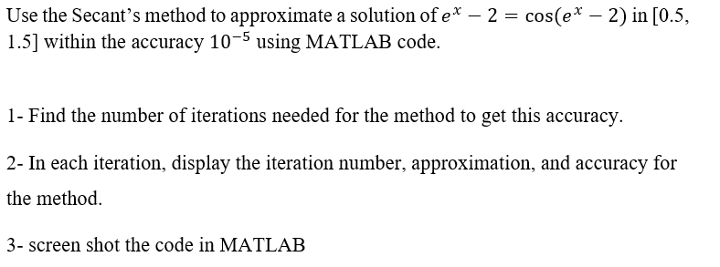 Solved Use the Secant's method to approximate a solution of | Chegg.com