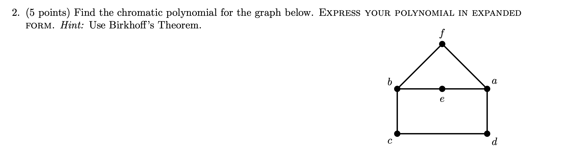 Solved 2. (5 points) Find the chromatic polynomial for the | Chegg.com