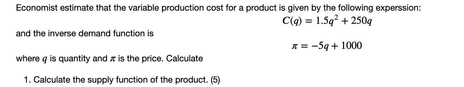 Solved Economist estimate that the variable production cost | Chegg.com
