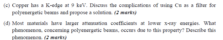 Solved (c) Copper has a K-edge at 9 keV. Discuss the | Chegg.com