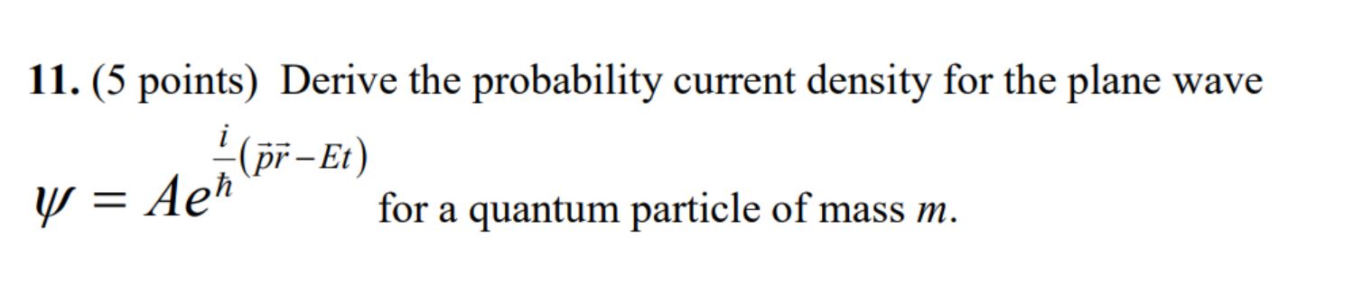 Solved 11. (5 points) Derive the probability current density | Chegg.com