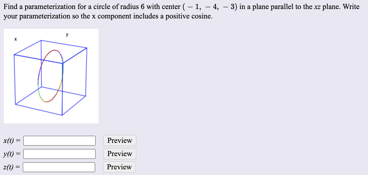 Solved Find a parameterization for a circle of radius 6 with | Chegg.com