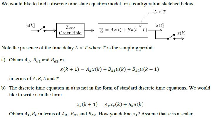 We would like to find a discrete time state equation | Chegg.com