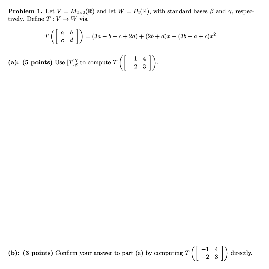 Solved Problem 1. Let V = M2x2(R) and let W = P2(R), with | Chegg.com