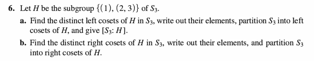 Solved 6. Let H be the subgroup {(1), (2, 3)} of Sz. a. Find | Chegg.com