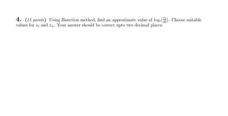 Solved 4. (15 points) Using Bisection method, find an | Chegg.com