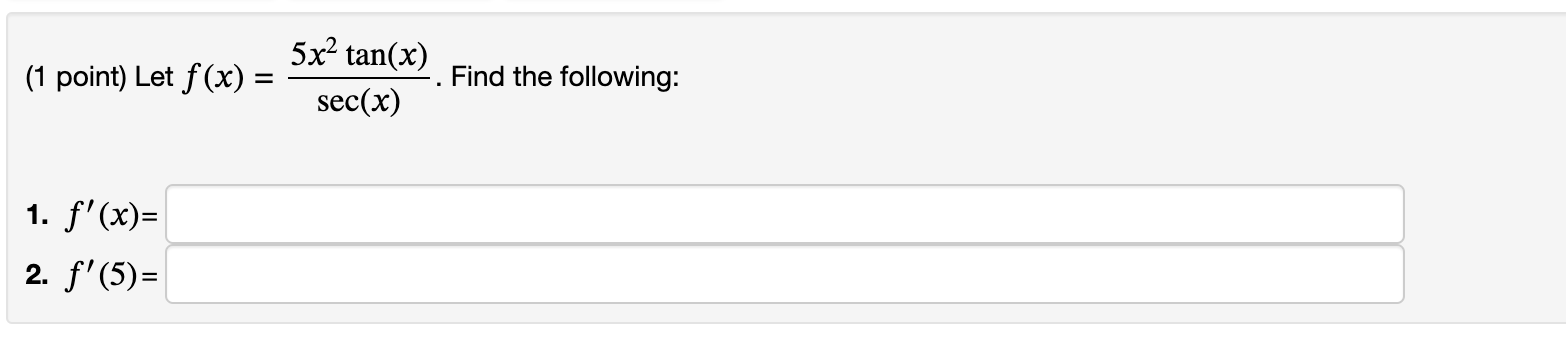 Solved point) Let f(x)=sec(x)5x2tan(x) f′ f′Let F(x)=f(x5) | Chegg.com