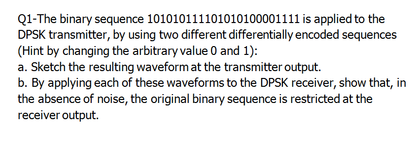 Solved Q1-The binary sequence 101010111101010100001111 is | Chegg.com