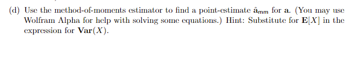 Solved D Use The Method Of Moments Estimator To Find A