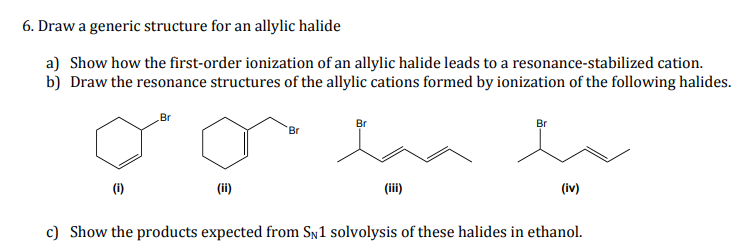 Solved 6. Draw a generic structure for an allylic halide a) | Chegg.com
