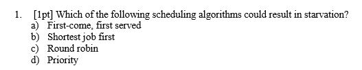 Solved 1 1pt Which Of The Following Scheduling Algorithms