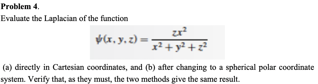 Solved Problem 4. Evaluate the Laplacian of the function ur? | Chegg.com