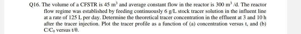 Q16. The volume of a CFSTR is 45 m and average | Chegg.com