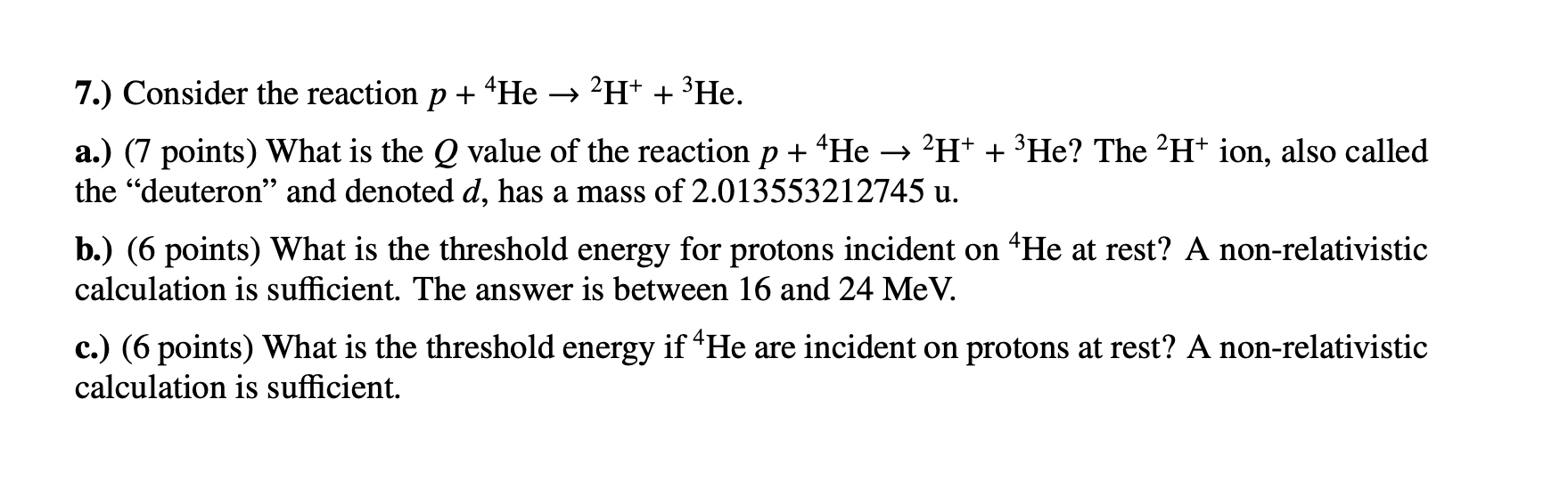 Solved 7.) Consider the reaction p + 4He → 2H+ + 3He. a.) (7 | Chegg.com