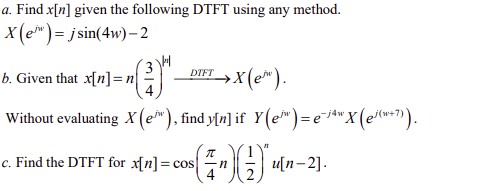 Solved a. Find x[n] given the following DTFT using any | Chegg.com