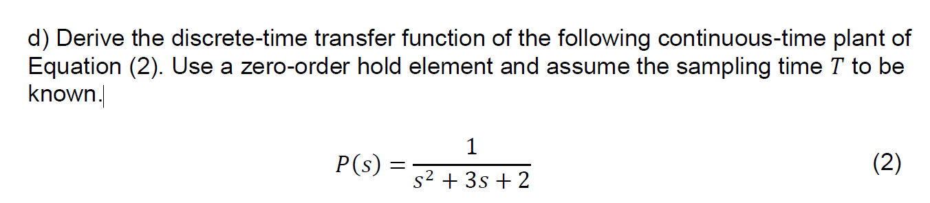 Solved d) Derive the discrete-time transfer function of the | Chegg.com