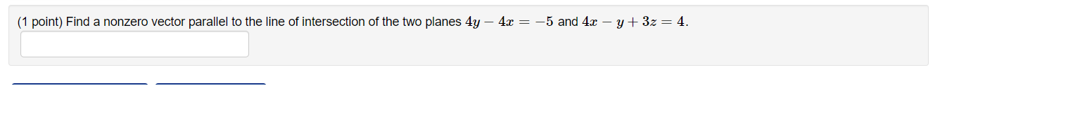 Solved (1 point) Find a nonzero vector parallel to the line | Chegg.com