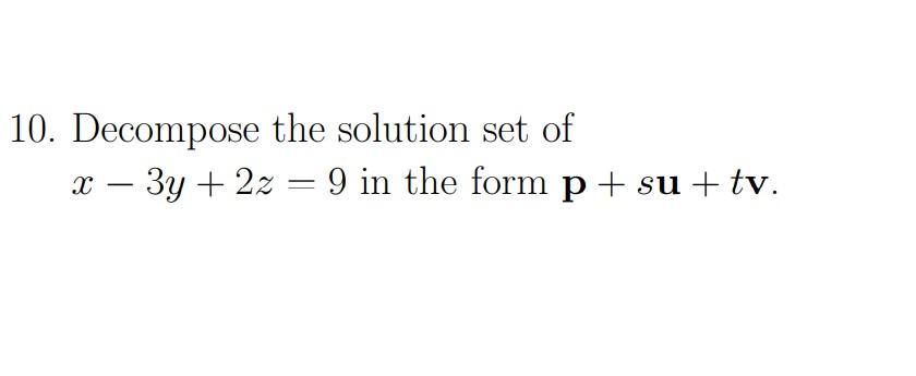 Solved 10. Decompose the solution set of x−3y+2z=9 in the | Chegg.com