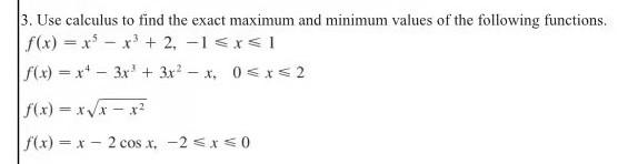 Solved 3. Use calculus to find the exact maximum and minimum | Chegg.com