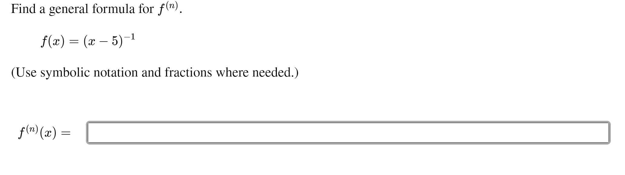 Solved Find a general formula for f(n). f(x) = (x – 5)-1 | Chegg.com