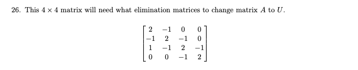 Solved 26. This 4 x 4 matrix will need what elimination | Chegg.com