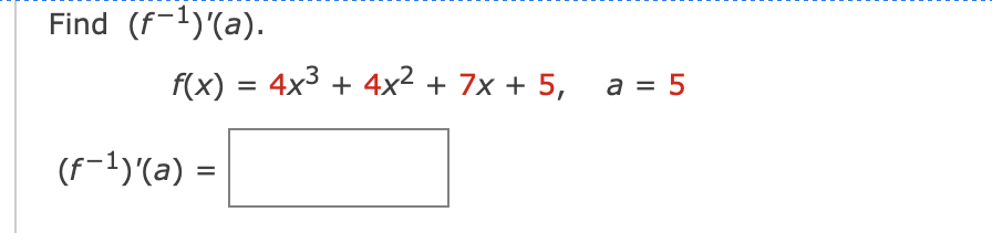 Solved Find (F-1)'(a). f(x) = 4x3 + 4x2 + 7x + 5, = + a = 5 | Chegg.com