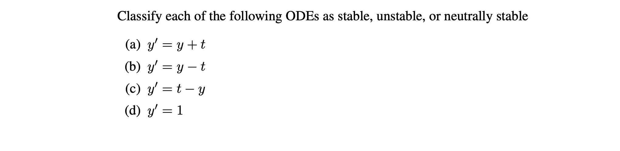 Solved Classify each of the following ODEs as stable, | Chegg.com