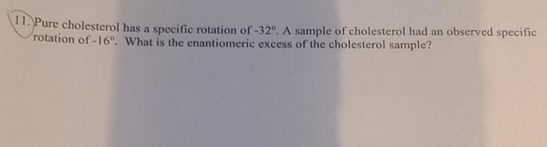 Solved 11. Pure cholesterol has a specific rotation of -32º. | Chegg.com