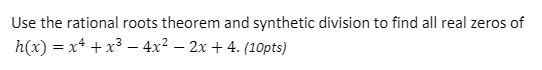 Solved Use the rational roots theorem and synthetic division | Chegg.com