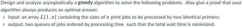 Design and analyze asymptotically a greedy algorithm | Chegg.com