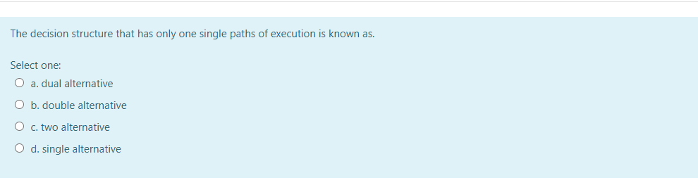 Solved The decision structure that has only one single paths | Chegg.com
