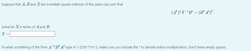 Solved Suppose that A,B and X are invertible square matrices | Chegg.com