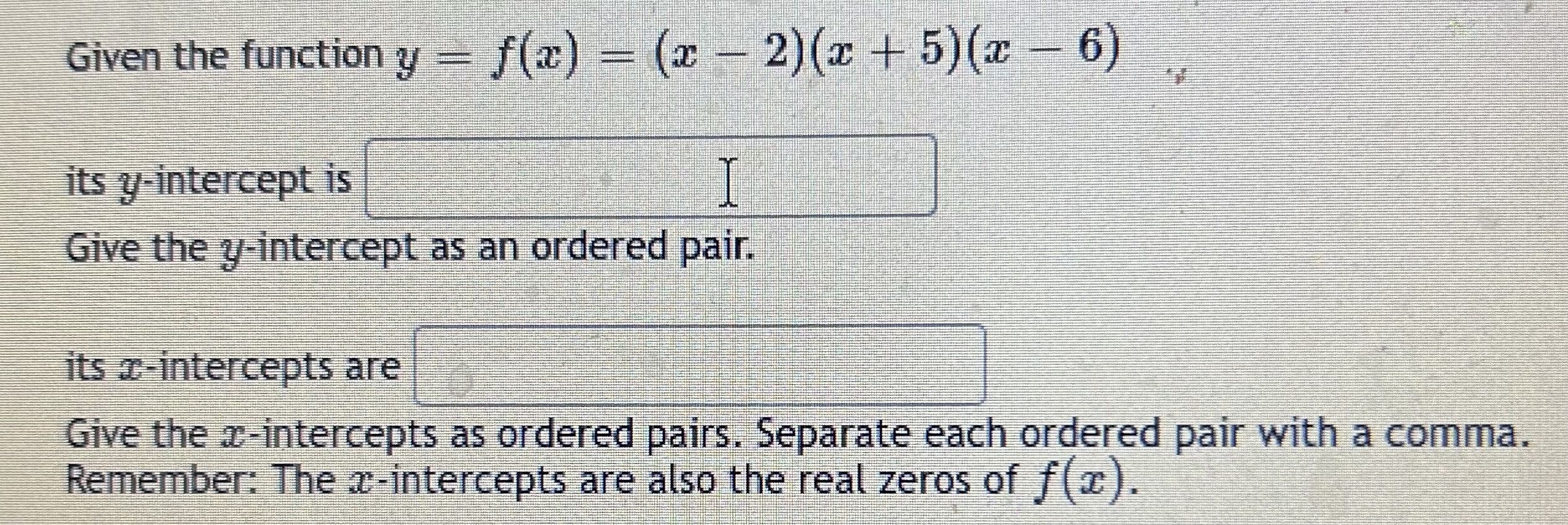 Solved Given the function y=f(x)=(x−2)(x+5)(x−6) its | Chegg.com