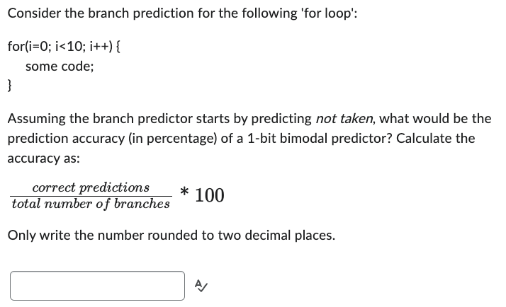 Solved Consider the branch prediction for the following 'for | Chegg.com