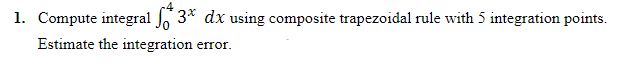 Solved 1. Compute integral ∫043xdx using composite | Chegg.com