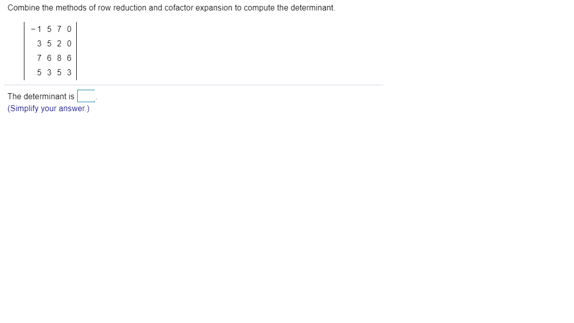 Solved Combine the methods of row reduction and cofactor | Chegg.com