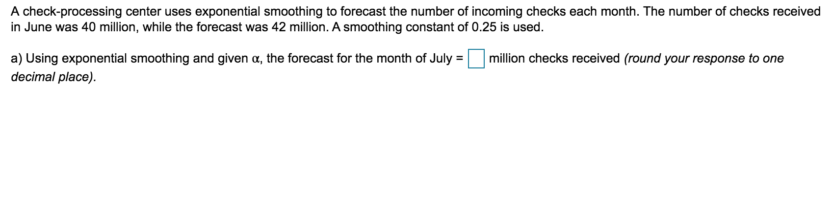 Solved A check-processing center uses exponential smoothing | Chegg.com
