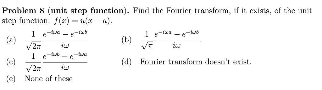 Solved Problem 8 (unit step function). Find the Fourier | Chegg.com