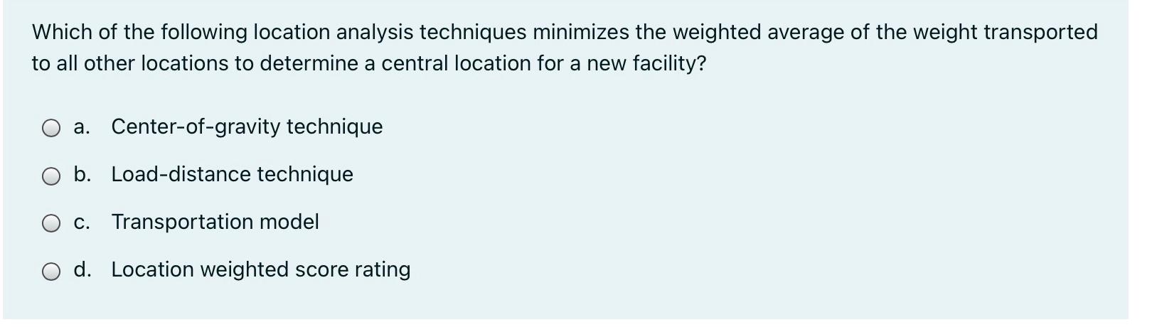 Solved Which of the following location analysis techniques | Chegg.com