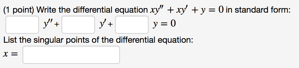 Solved (1 point) Write the differential equation xy" + xy' + | Chegg.com