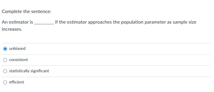 Solved Complete the sentence: An estimator is increases. | Chegg.com