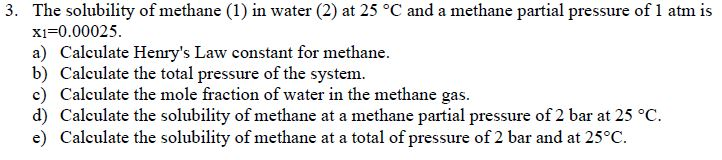 Solved 3. The solubility of methane (1) in water (2) at 25 | Chegg.com