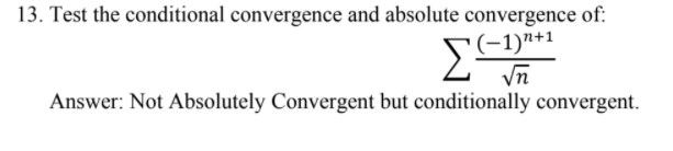 Solved 13. Test the conditional convergence and absolute | Chegg.com
