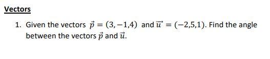 Solved 1. Given the vectors p=(3,−1,4) and u=(−2,5,1). Find | Chegg.com