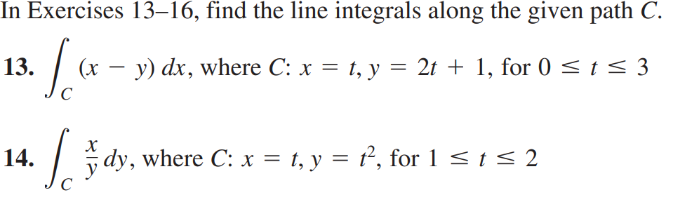 In Exercises 13-16, find the line integrals along the | Chegg.com In Exercises 13-16, find the line integrals along the | Chegg.com