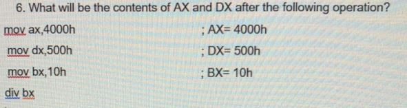 Solved 6. What will be the contents of AX and DX after the | Chegg.com