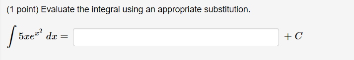 Solved (1 point) Evaluate the integral using an appropriate | Chegg.com