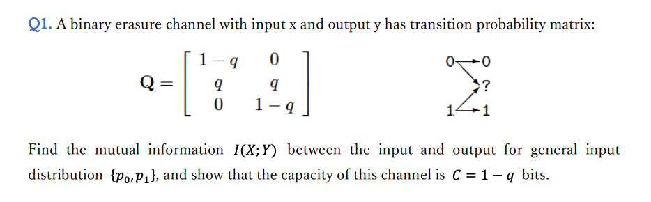 Solved Q1. A binary erasure channel with input x and output | Chegg.com