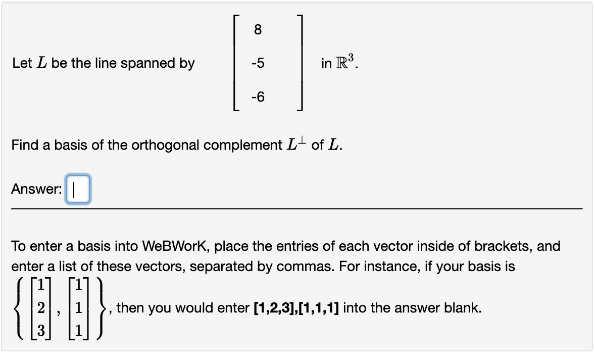 Solved ⎣⎡8−5−6⎦⎤ in R3. Find a basis of the orthogonal | Chegg.com