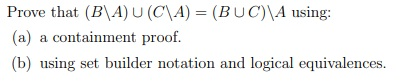 Solved Prove that (B\A) U (C\A) = (BUC) A using: (a) a | Chegg.com